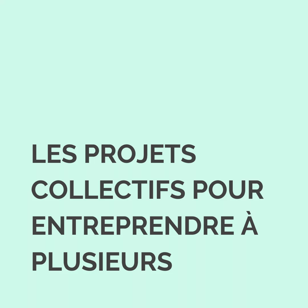 Les projets collectifs pour ne pas rester seule dans l'entrepreneuriat